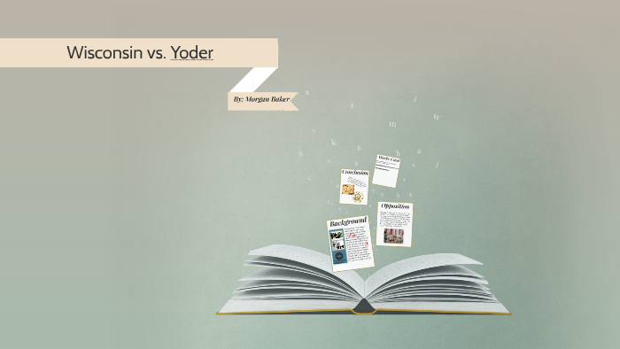 Wisconsin vs. Yoder by Morgan Baker on Prezi