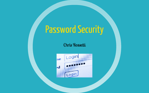 Password Security Presentation by Chris Rossetti on Prezi