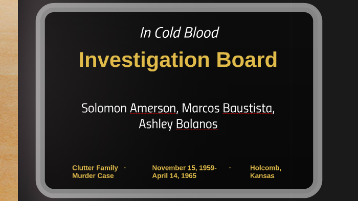 In Cold Blood Investigation Board by Ashley Bolanos on Prezi