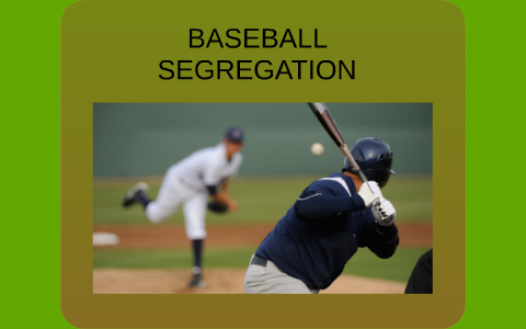 segregation in baseball by Augustine Robles on Prezi