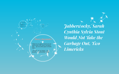 Jabberwocky, Sarah Cynthia Sylvia Stout Would not take the G by jacquie ...