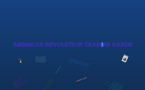 american revolution trading cards by Natalie Baltazar on Prezi