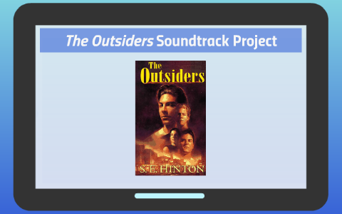 The Outsiders Soundtrack Project by on Prezi
