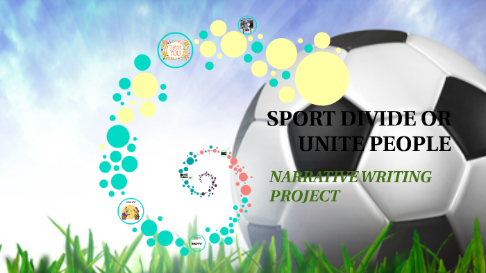 SPORT DIVIDE OR UNITE PEOPLE by areeba imam on Prezi