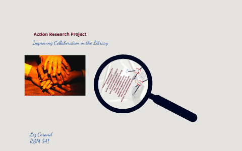 Action Research - Improving Collaboration by Liz Cerand on Prezi