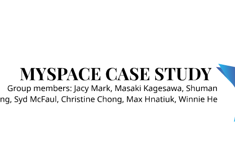 MYSPACE CASE STUDY by Christine Chong on Prezi