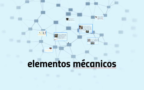 elementos mecanicos by emanuel roa leal on Prezi