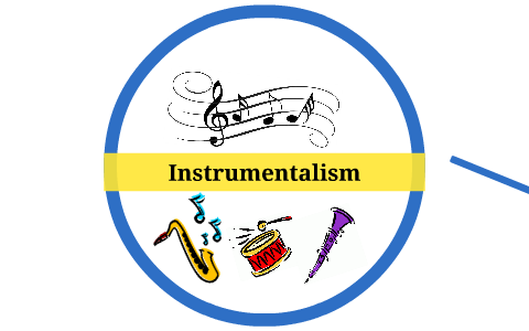 Instrumentalism by Heather Maskell on Prezi