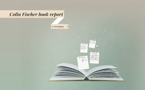 Colin Fischer book report by Colin P on Prezi
