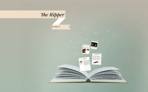 the ripper by riley mcphee on Prezi