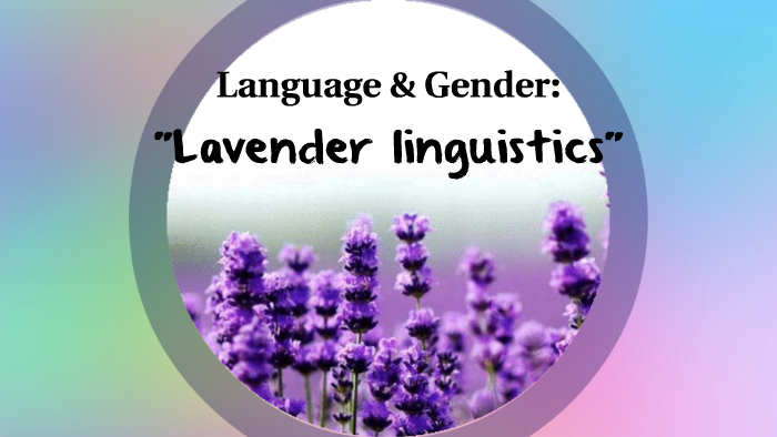 Language & Gender: "Lavender linguistic" by Antonio Sinagra on Prezi