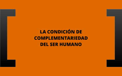 La condicion de complementariedad del ser humano by yissel lopez on Prezi