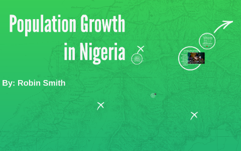 Population Growth in Nigeria by Robert Smith on Prezi
