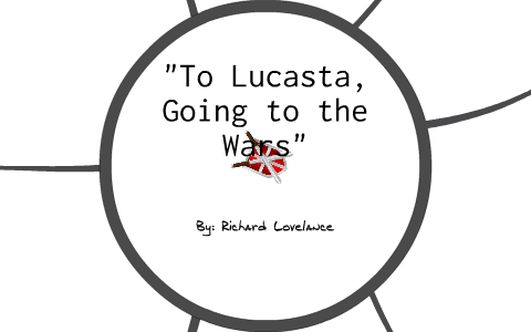 "To Lucasta, GOING TO THE WARS" by Devin Monday on Prezi