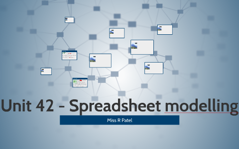 Unit 42 - Spreadsheet modelling by Miss Patel on Prezi