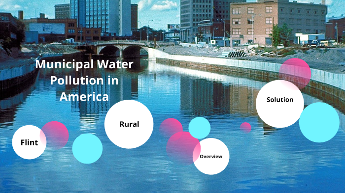 Municipal water pollution in America by Jeremy Ferguson on Prezi