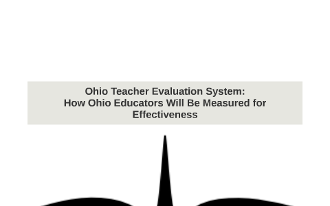 Ohio Teacher Evaluation System: by Ellen Adornetto on Prezi