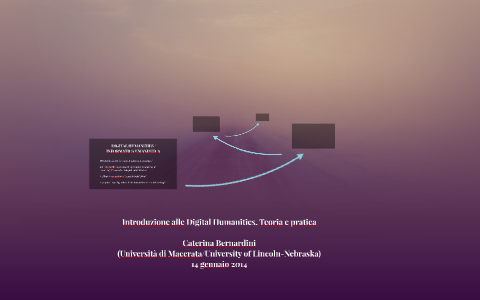 DIGITAL HUMANITIES/ INFORMATICA UMANISTICA by Caterina Bernardini on Prezi