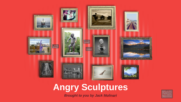 Angry Sculptures ToK by Jack Molinari on Prezi