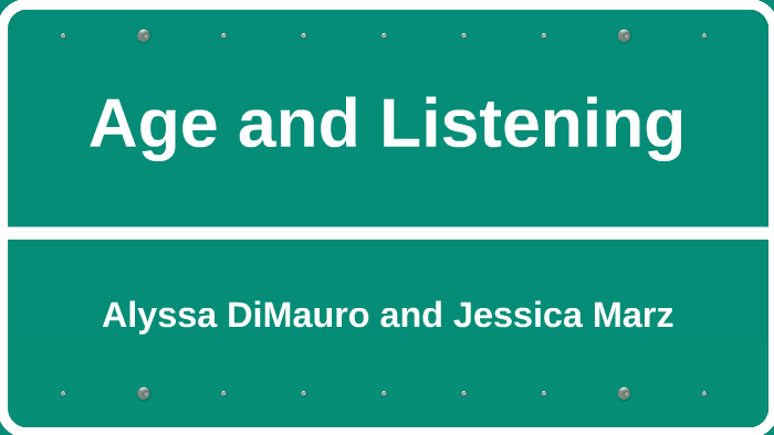 Age and Listening by Jessica Marz on Prezi