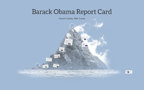 Barack Obama Report Card by Austin Carney on Prezi