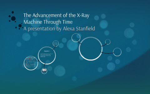 The history of the X-Ray Machine and it's advancement throug by Alexa ...