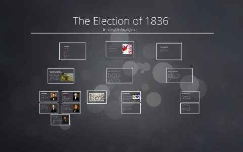 The Election of 1836 by Alex O'Kennard on Prezi