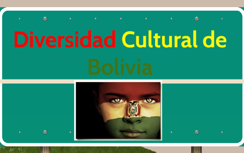 Diversidad cultural de bolivia by Romina García Cortés on Prezi