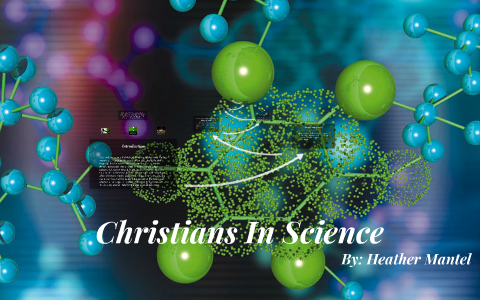 Christians In Science: by Heather Mantel on Prezi