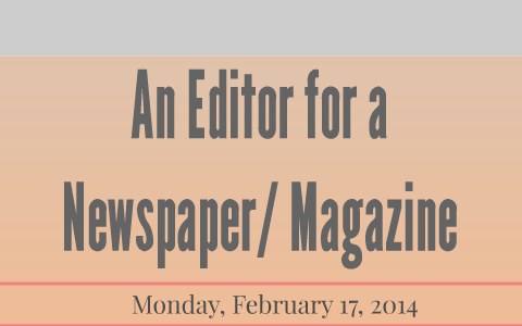 An Editor for a Newspaper/ Magazine by Emily Carruthers on Prezi