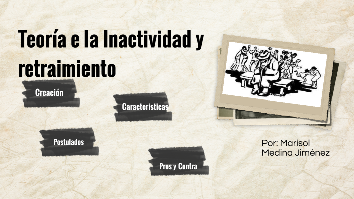 Teoría e la Inactividad y retraimiento by Marisol Medina Jimenez on Prezi