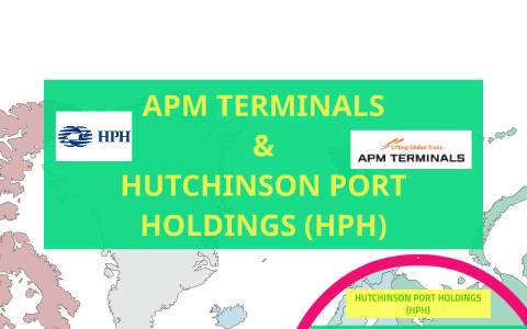 APM TERMINALS & HUTCHINSON PORT HOLDINGS (HPH) by Patricia Cuevas ...