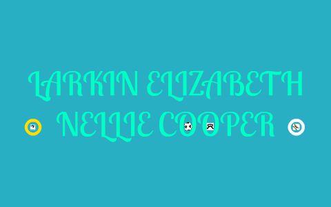 LARKIN ELIZABETH by on Prezi