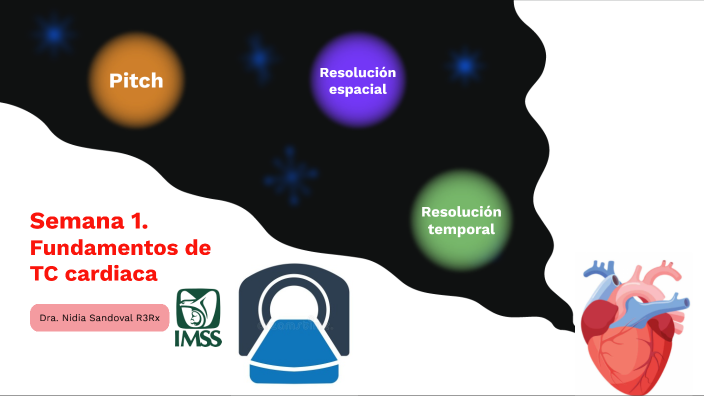 Semana 1. Fundamentos de TC cardiaca by Nidia Sandoval on Prezi
