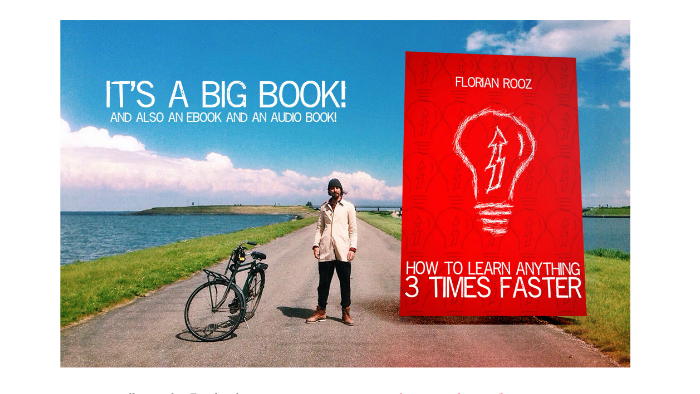 How to learn anything 3 times faster by Florian Rooz on Prezi