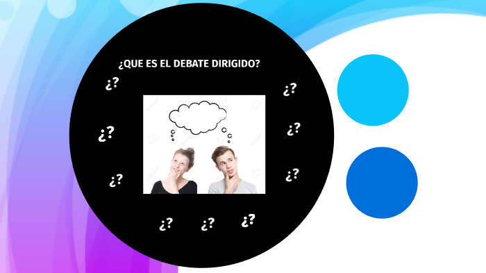 DEBATE DIRIGIDO by Laura Estrada on Prezi