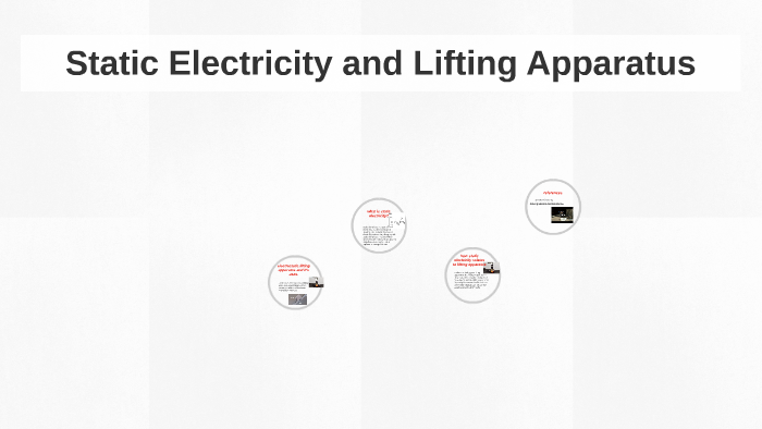 Static Electricity and Lifting Apparatus by michael chambers on Prezi
