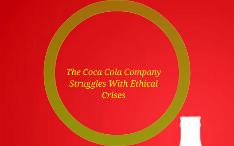 The Coca Cola Company Struggles With Ethical Crises by Aisha Hassan on ...