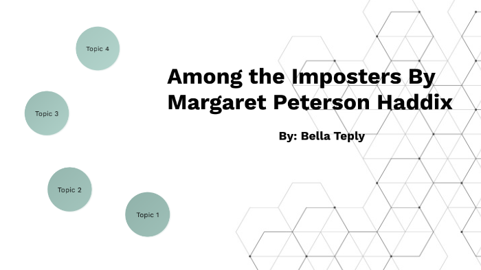 Among the imposters by: Margaret Peterson Haddix by Isabella Teply on Prezi