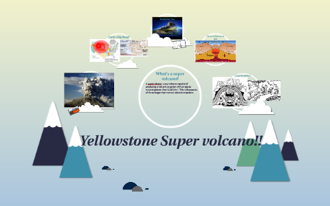 Yellowstone Super volcano!! by Nathaniel Young on Prezi