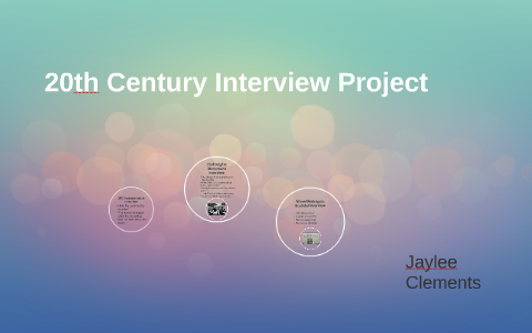 20th Century Interview Project by Jaylee Clements on Prezi