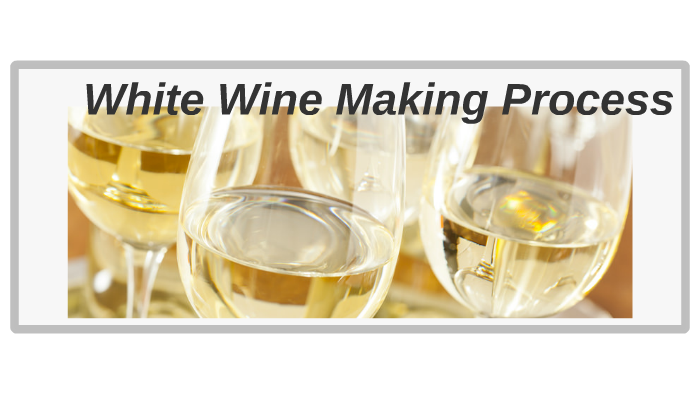 White Wine Making Process by Ira Sisask on Prezi