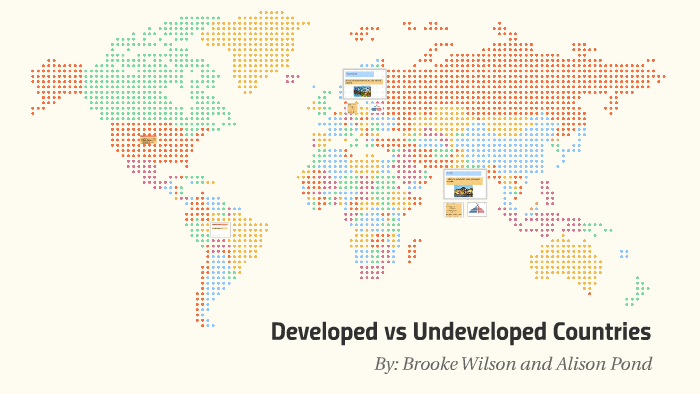 Developed vs Undeveloped Countries by Alison P on Prezi