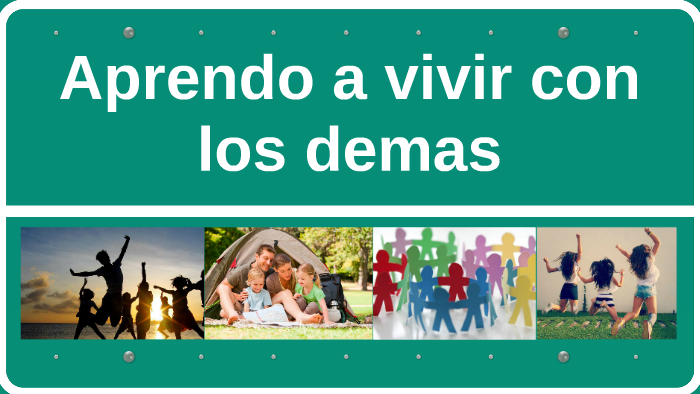 Aprendo a vivir con los demas by Antonella Rojas on Prezi