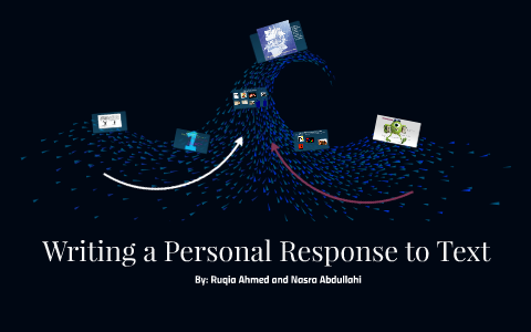 Writing a Personal Response to Text by caliya ahmed on Prezi