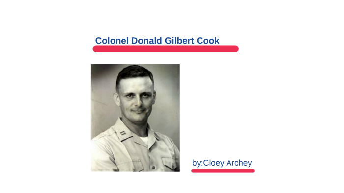 Colonel Donald Gilbert Cook by clo E on Prezi