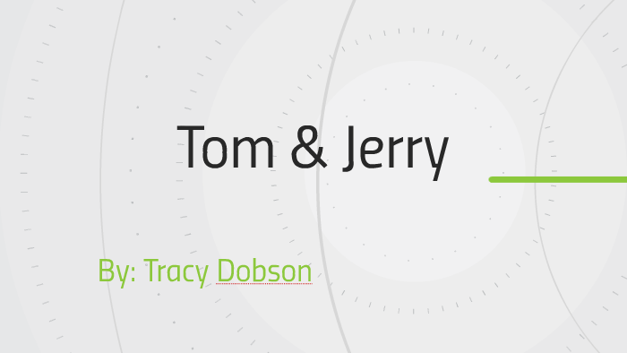 Tom & Jerry by Tracy Dobson on Prezi