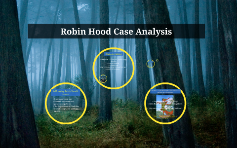 Robin Hood Case Analysis by gianna costa on Prezi