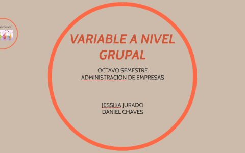 VARIABLE A NIVEL GRUPAL by JESSIKA JURADO on Prezi