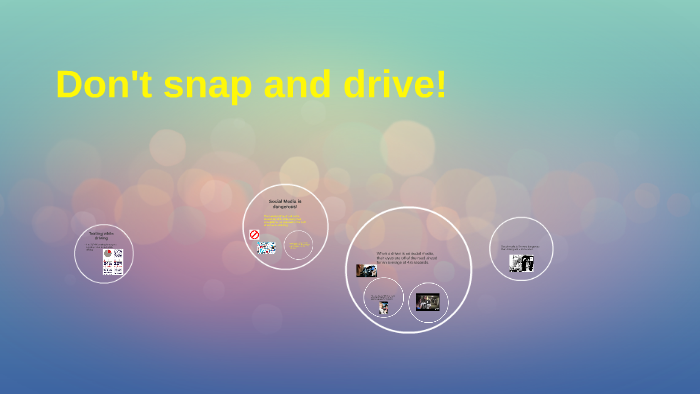 Don't snap and drive! by Taneha Fincher on Prezi